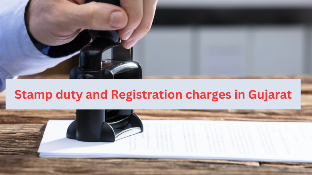 Stamp duty and Registration charges in Gujarat 2024-25