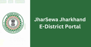 JharSewa Jharkhand E-District Portal: Services, Register/Login
