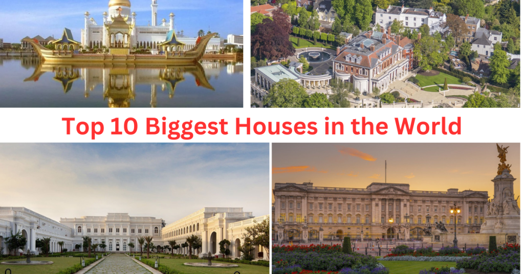 Top 10 Biggest Houses in the World: Luxurious Mansions &Palaces